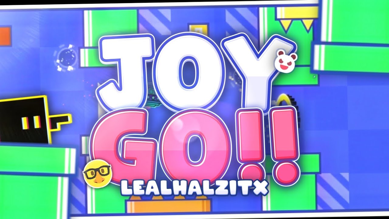 R U ready to joy? JoY Go by LEALHALZITX (me!!) Geometry Dash - YouTube