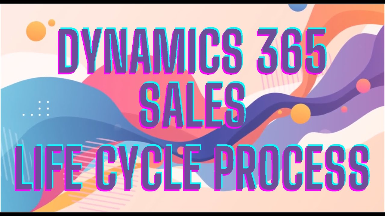 Dynamics 365 Sales Life Cycle Process - YouTube