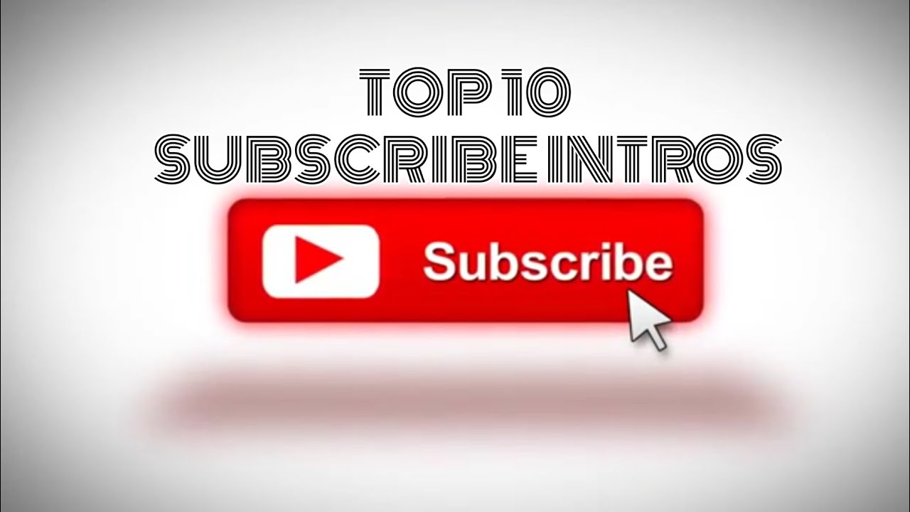 Top 10 Subscribe Intros For youtube channel video - YouTube
