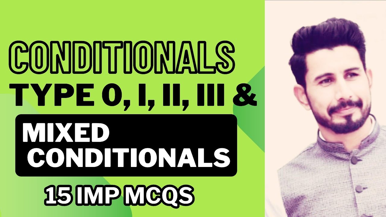 The Conditionals : Type 0, I, II, II & MIXED CONDITIONALS - YouTube