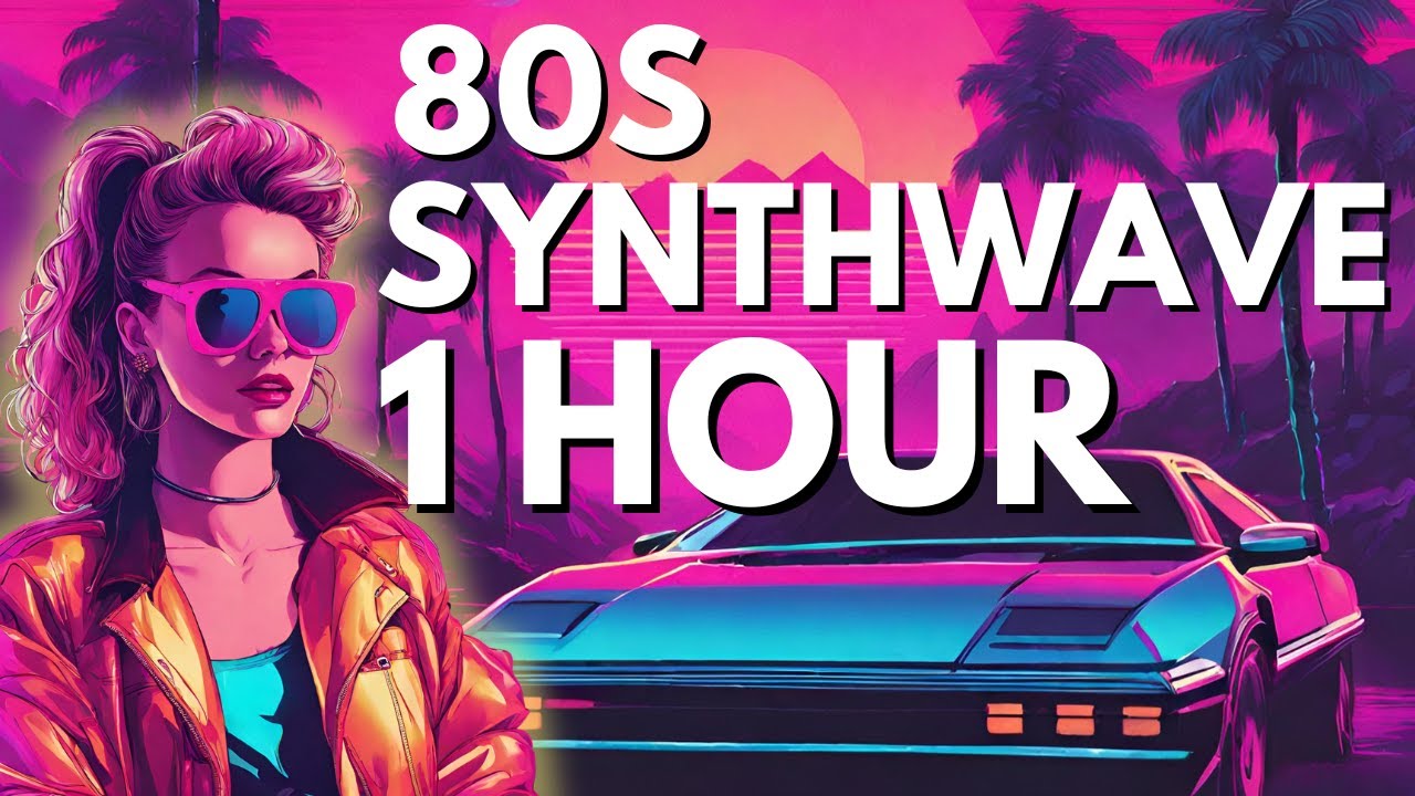 80s Synthwave Music - 1 Hour of Chilling Beats - YouTube
