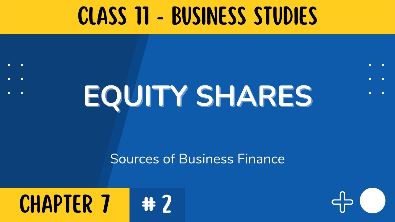 Equity Shares | Class 11 Business Studies | Term 2 | Chapter 7 | Part 2 ...