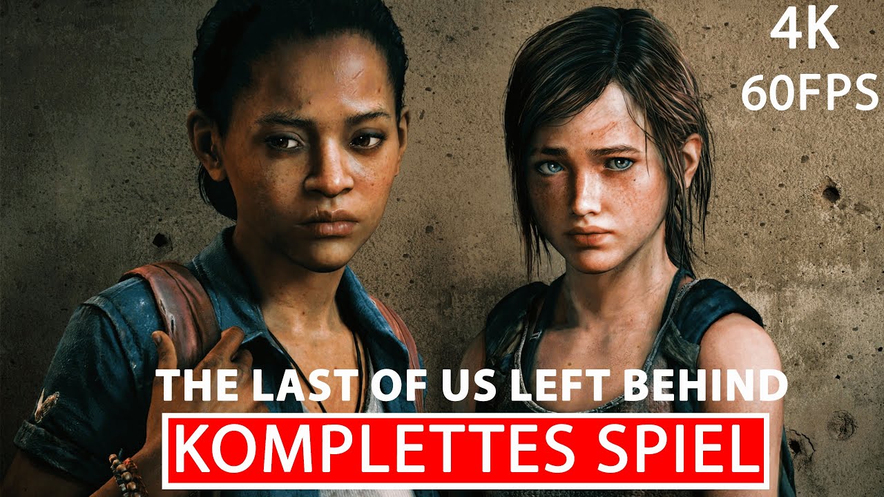 THE LAST OF US LEFT BEHIND Gameplay Walkthrough FULL GAME Deutsch [4K ...