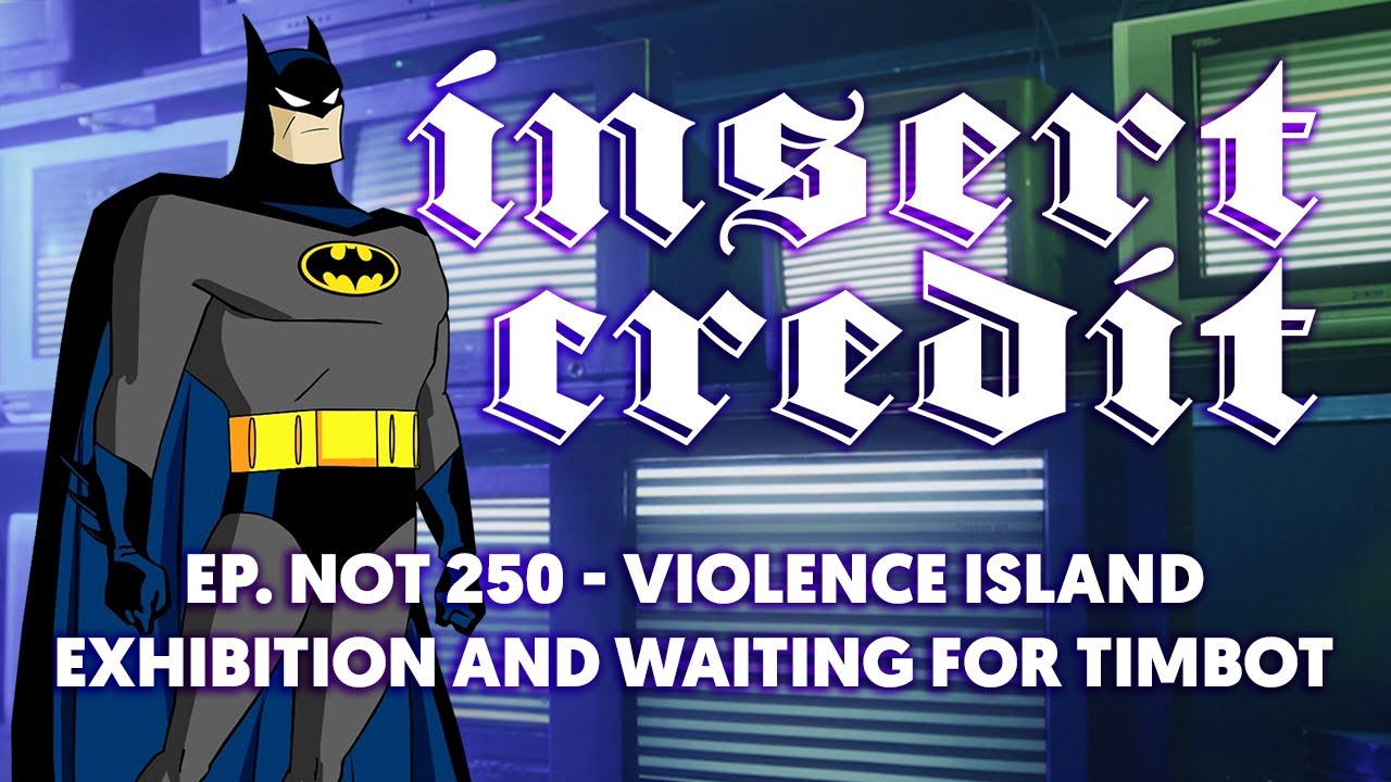 Insert Credit Show Not 250 - Violence Island Exhibition and Waiting for ...