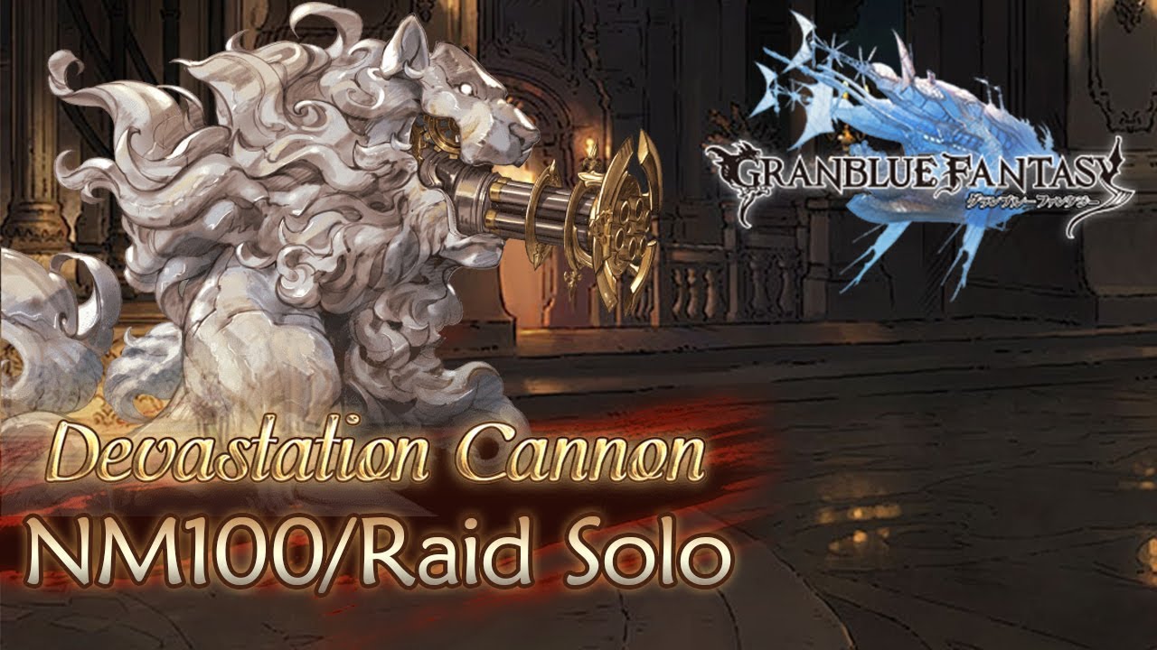 Granblue Fantasy - Devastation Cannon NM100/Raid Solo - YouTube