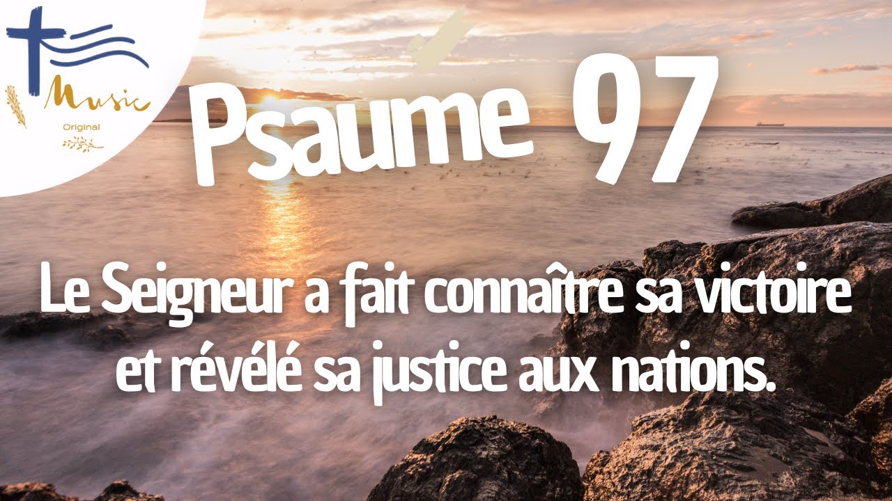 Psaume 97 • Le Seigneur a fait connaître sa victoire et révélé sa ...