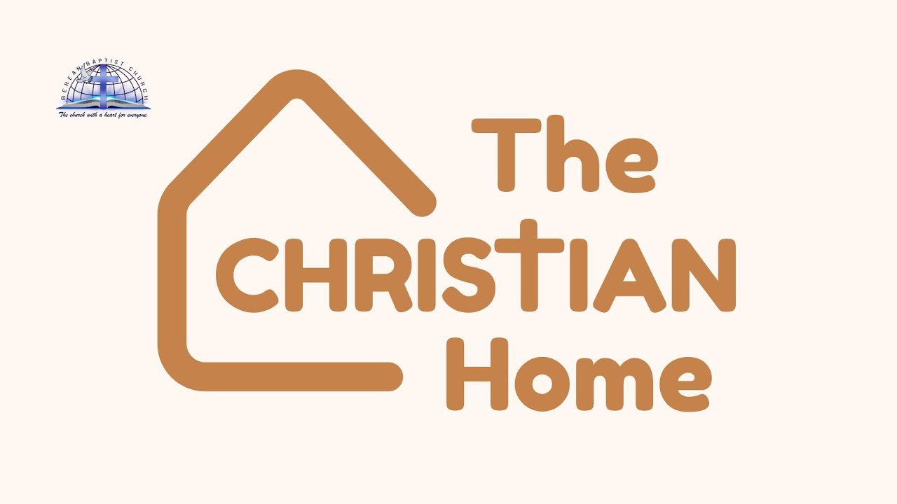 The Christian Home (Part 4) - YouTube