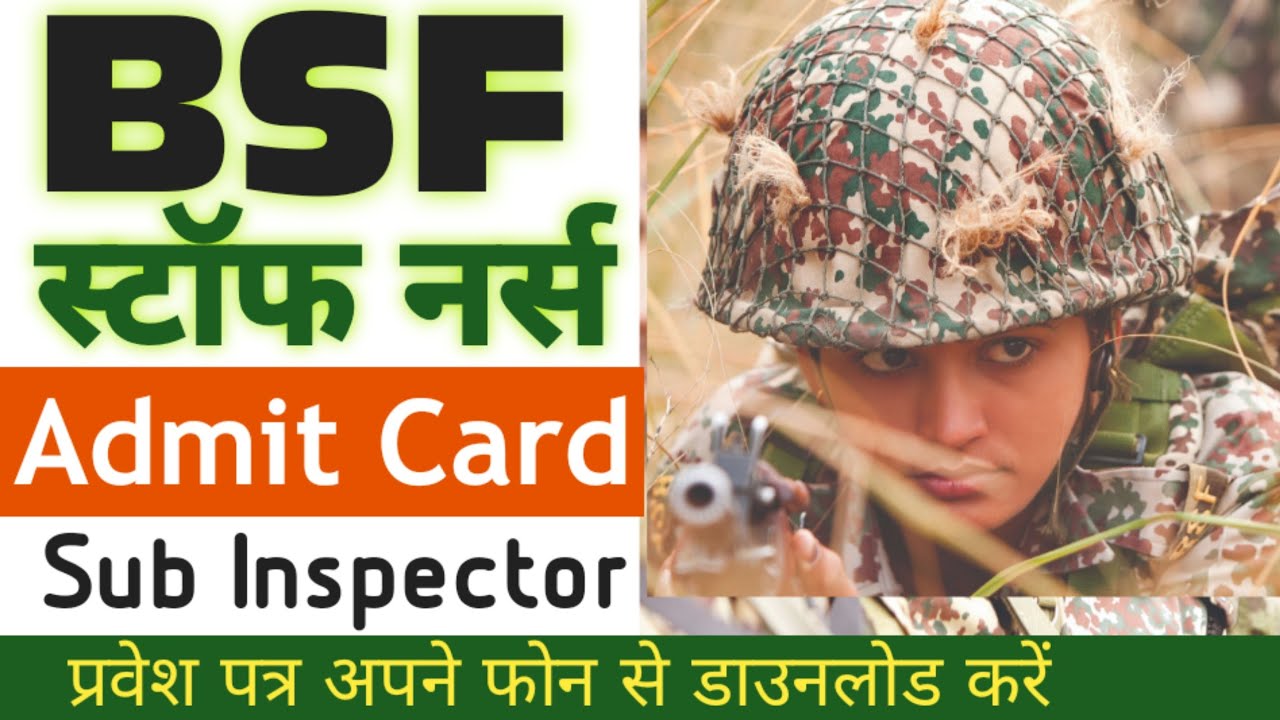 BSF Staff Nurse Admit Card Download NOW, BSF Sub inspector - YouTube