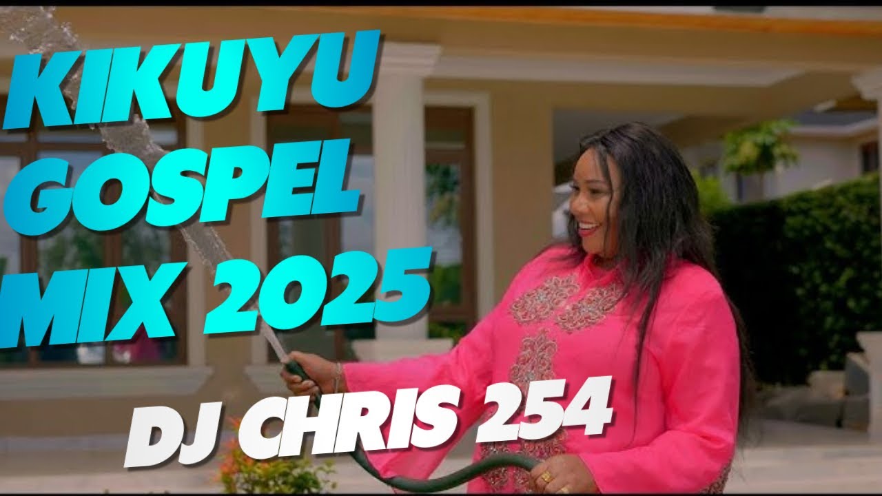 KIKUYU GOSPEL MIX 2025 ft JANE MUTHONI NGETHE STEVE LOISE KIM SAMMY K PHYLLIS JOY JANET SHIRU WA ...