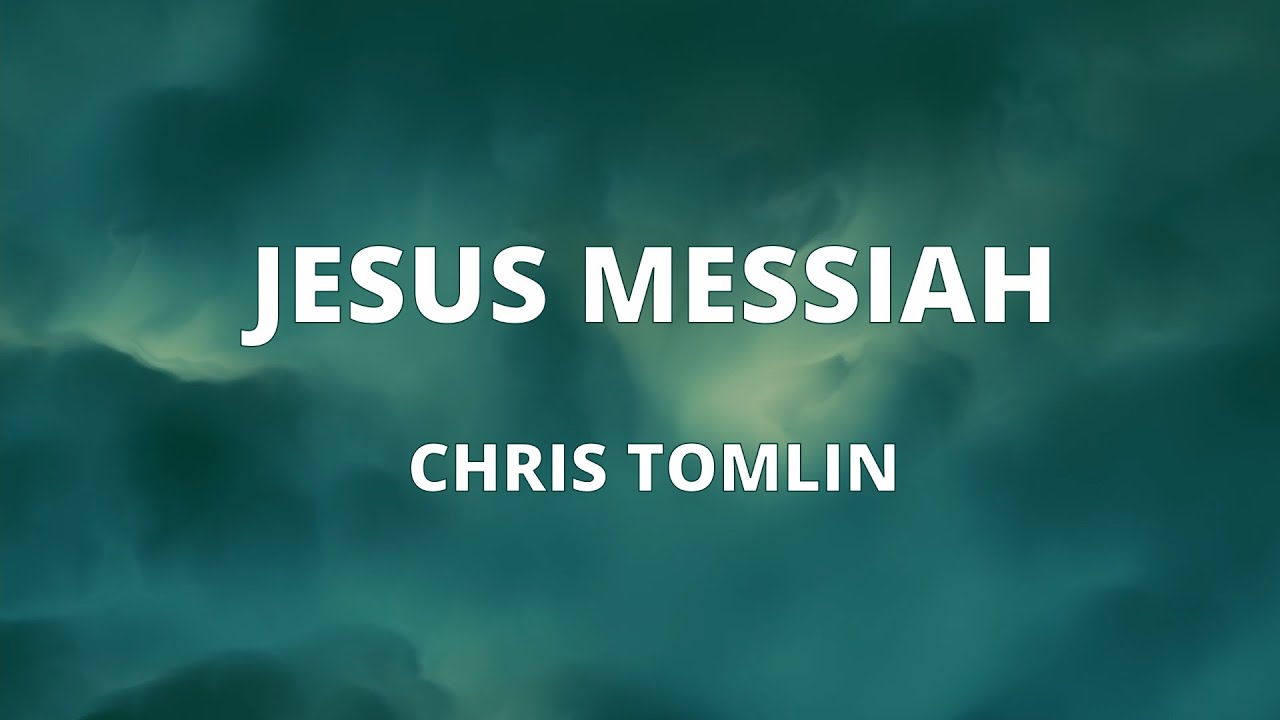 Jesus Messiah - Chris Tomlin (with Lyrics) - YouTube