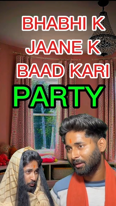 BHABHI K JAANE K BAAD KARI PARTY | COMEDY VIDEO | MUST WATCH - YouTube
