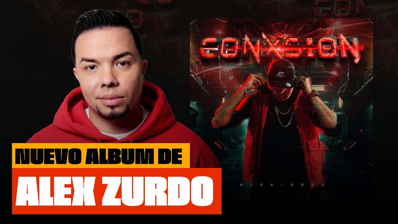 ALEX ZURDO NUEVO ALBUM CONXSION 🔥 - YouTube