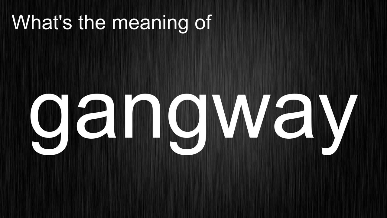 What's the meaning of "gangway", How to pronounce gangway? - YouTube
