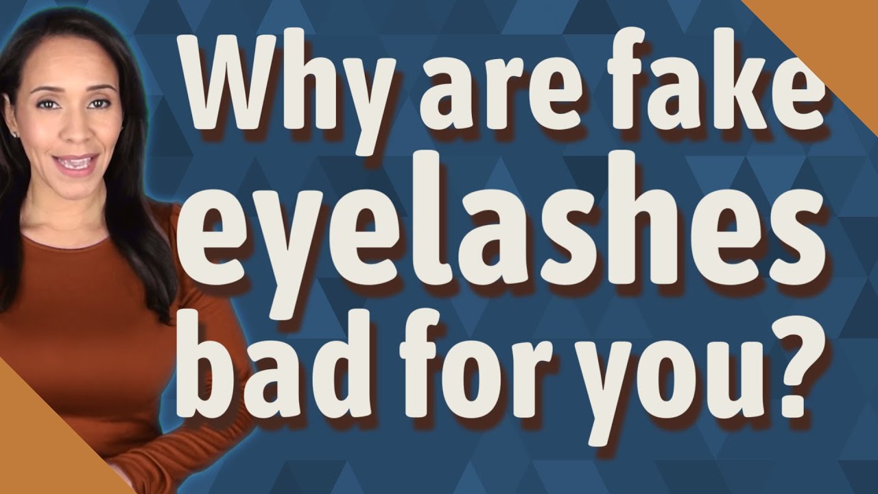 Why are fake eyelashes bad for you? - YouTube