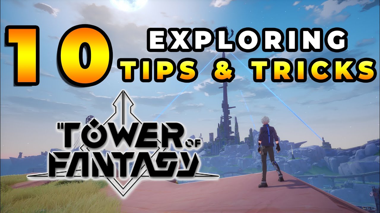 [Tower of Fantasy] 10 Tips & Tricks for Exploring! | Beginners Guide ...