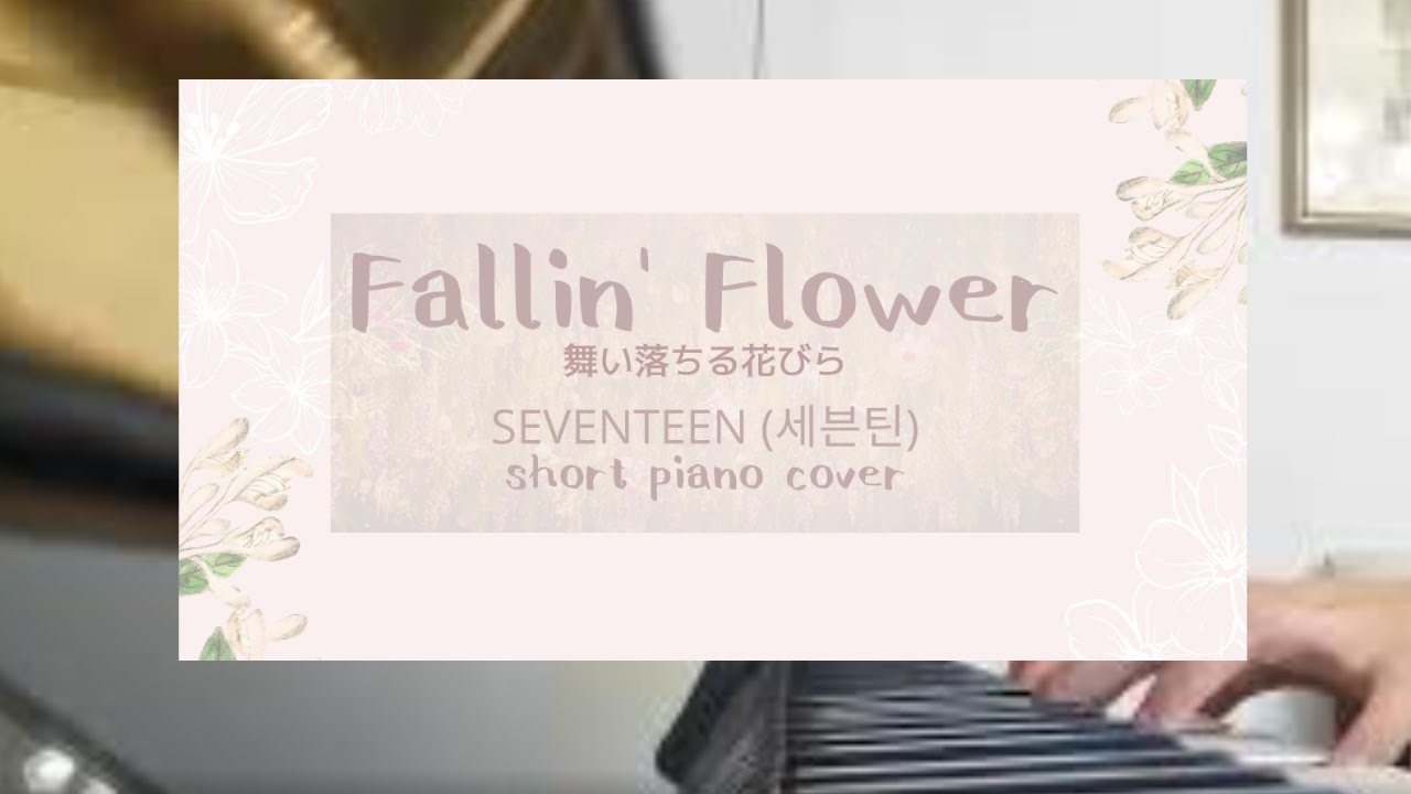 SEVENTEEN (세븐틴) Fallin' Flower Short Piano Cover - YouTube