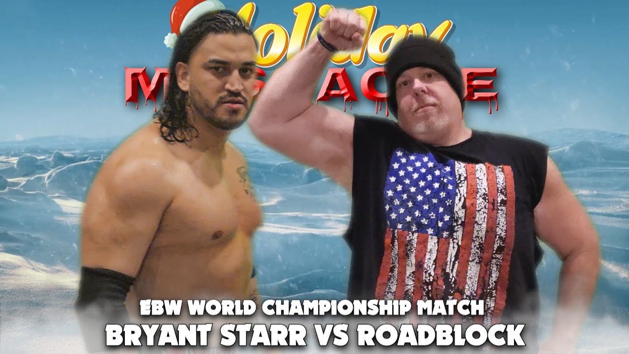 Bryant Starr vs Roadblock - EBW World Championship Match! (Holiday ...