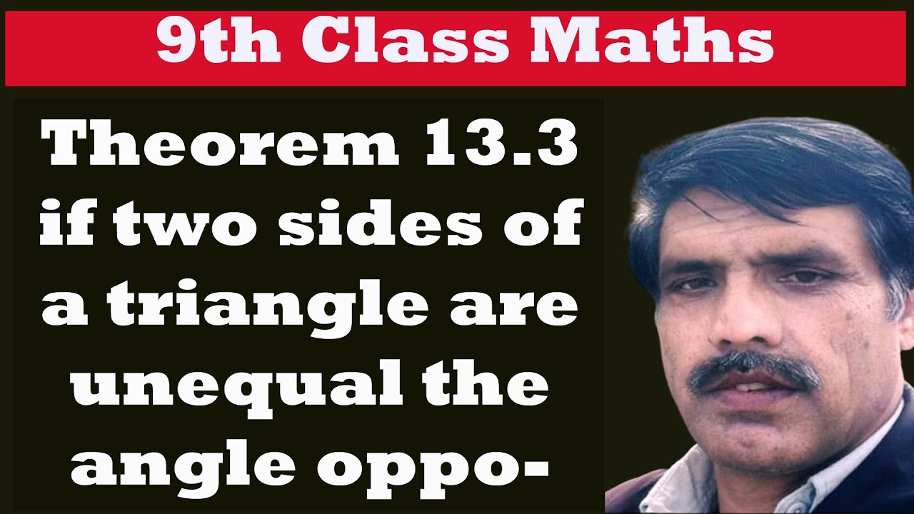 Theorem 13.3 if two sides of a triangle are unequal the angle opposite ...