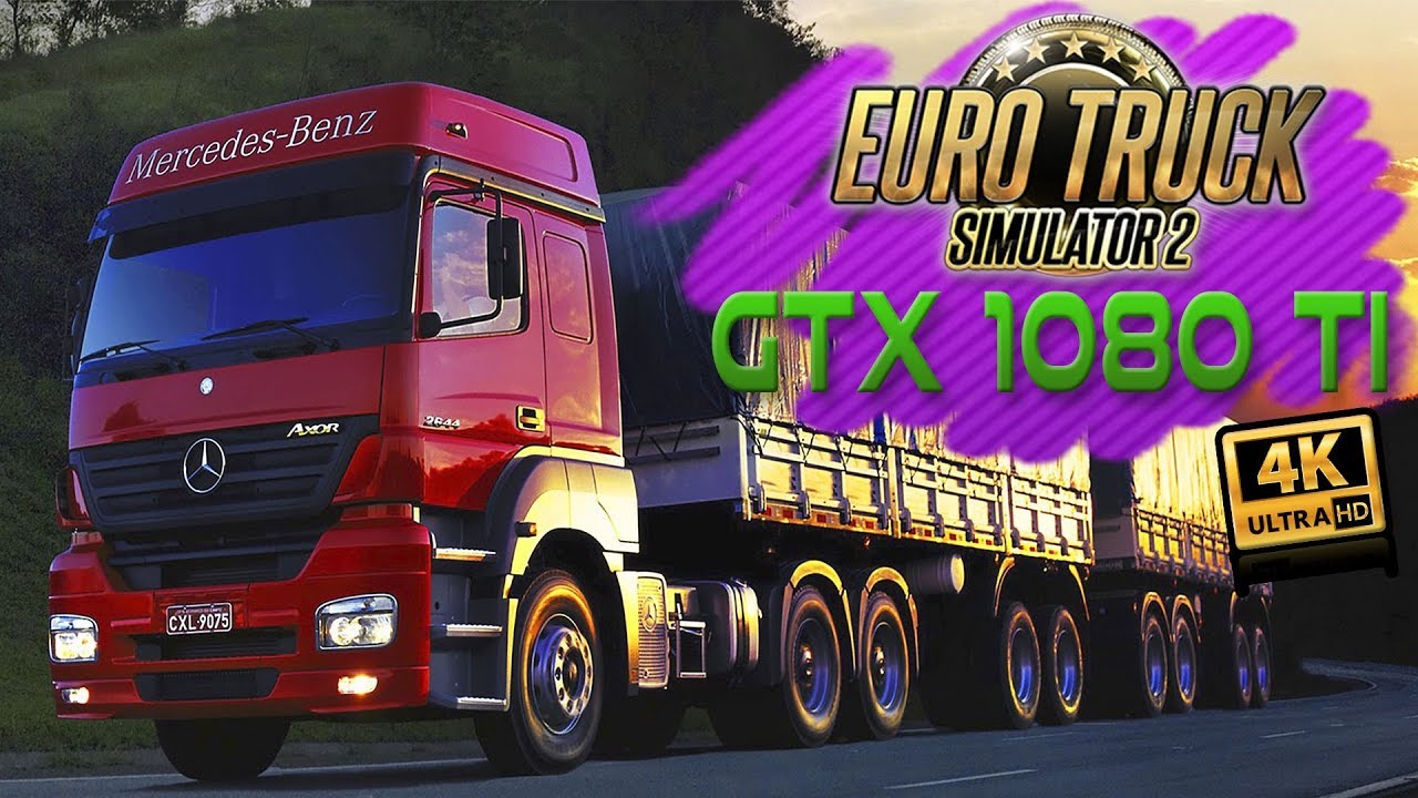 GTX 1080 TI | Euro Truck Simulator 2 (ETS2) em 4k - Grape Tec - YouTube