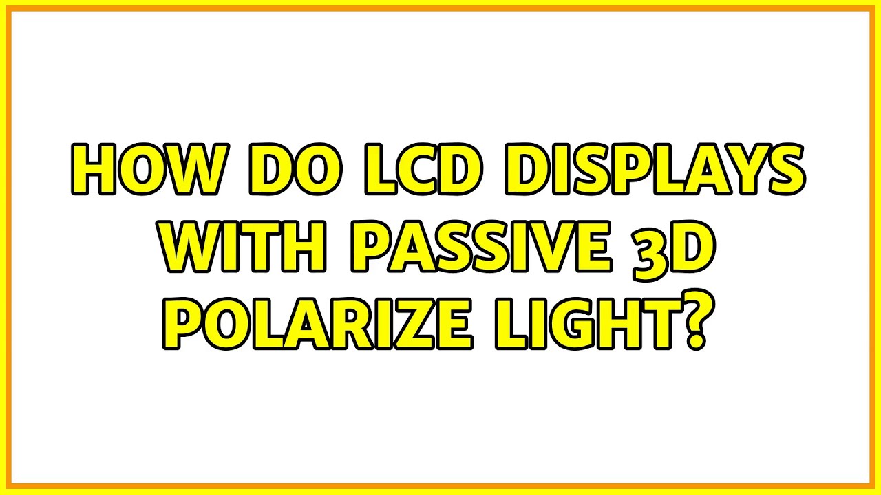 How do LCD displays with passive 3D polarize light? - YouTube