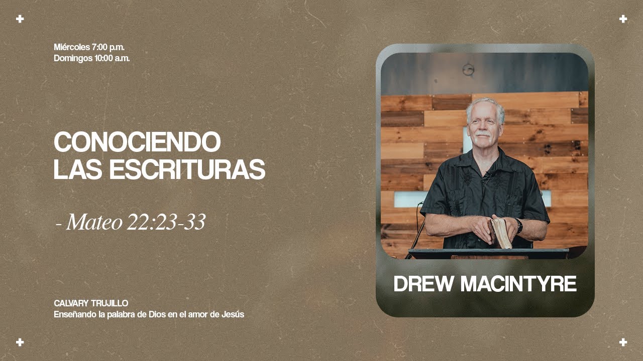 Mateo 22:23-33 | "Conociendo las Escrituras" | Drew Macintyre - YouTube