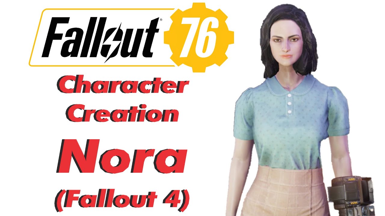 Fallout 76 | Nora (Fallout 4) | Character Creation - YouTube