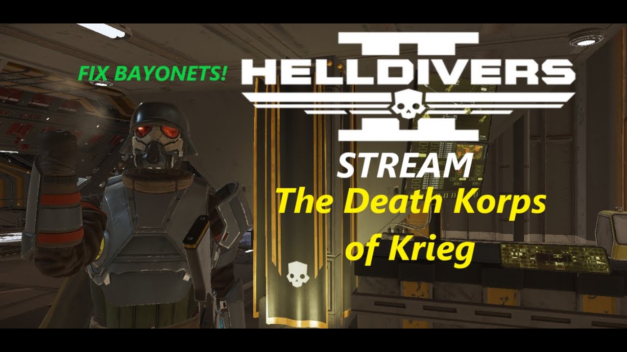 Helldivers 2 : Stream: The Death Korps of Krieg: Fix Bayonets ...