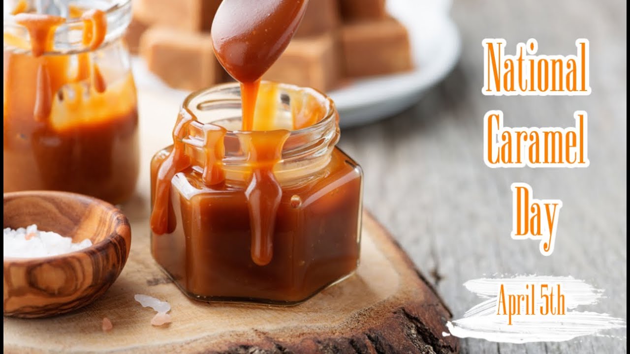 April 5 - National Caramel Day - YouTube
