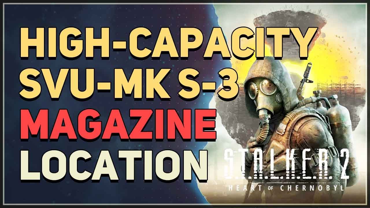 High-Capacity SVU-MK S-3 Magazine Location STALKER 2 Heart of Chornobyl ...