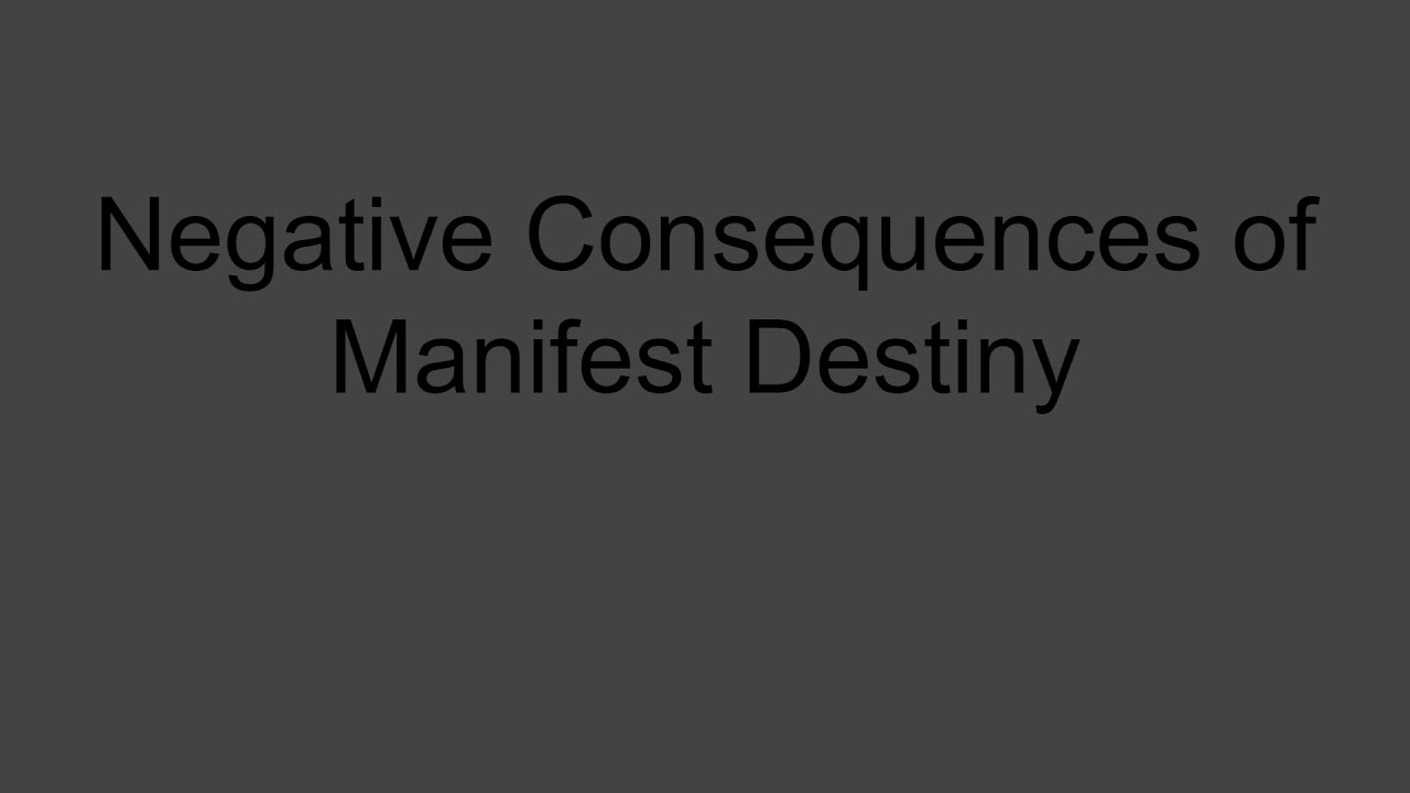 Negative Consequences Of Manifest Destiny YouTube negative-consequences-of-manifest-destiny-youtube