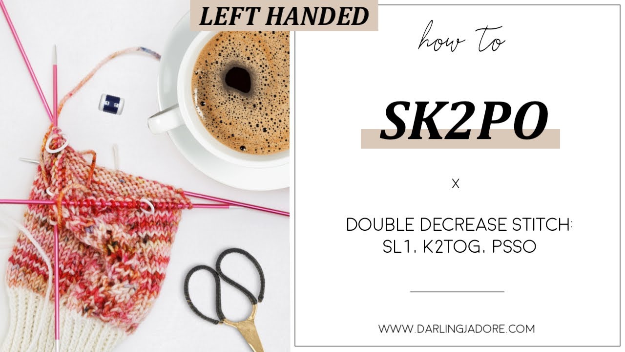 [LEFT HANDED] Knitting Help: SK2PO, Double Decrease Knit Stitch: Slip 1, K2tog, Psso | How To ...