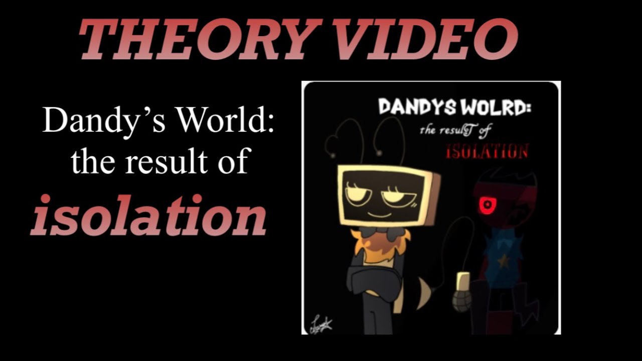Dandy’s World: The Result Of Isolation theory video - YouTube
