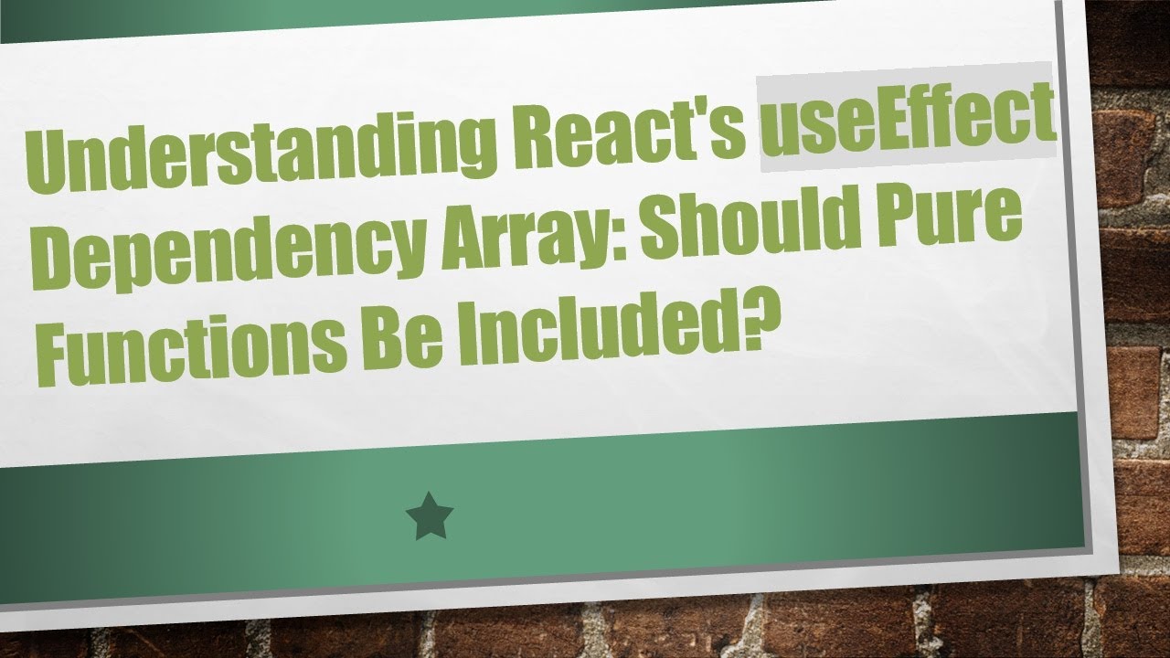 Understanding Reacts Useeffect Dependency Array Should Pure Functions 4540