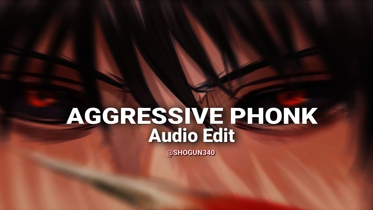 AGGRESSIVE PHONK Audio Edit [slowed] - YouTube