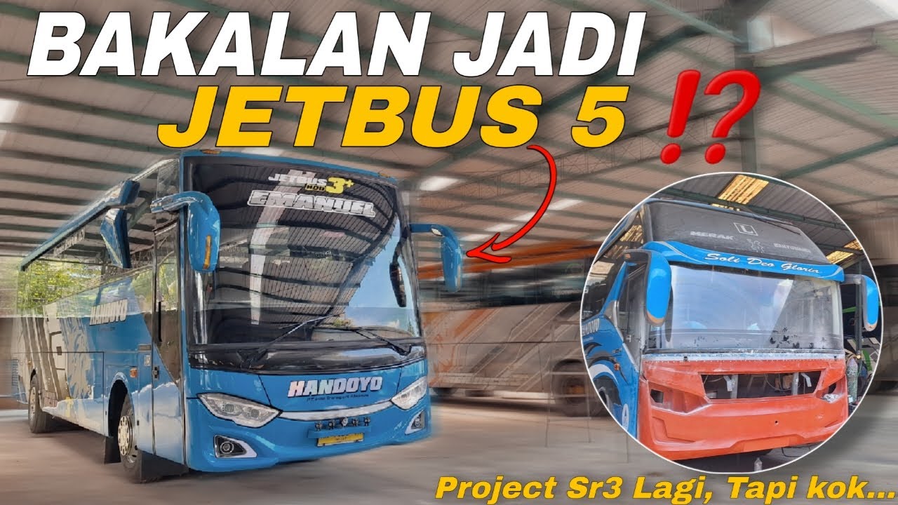 HANDOYO AKAN BUAT JETBUS 5⁉️BAKAL JADI JB5 PERTAMA KALI GARAPAN HANDOYO NIH🔥Rombak SR3 Kok Gini ...