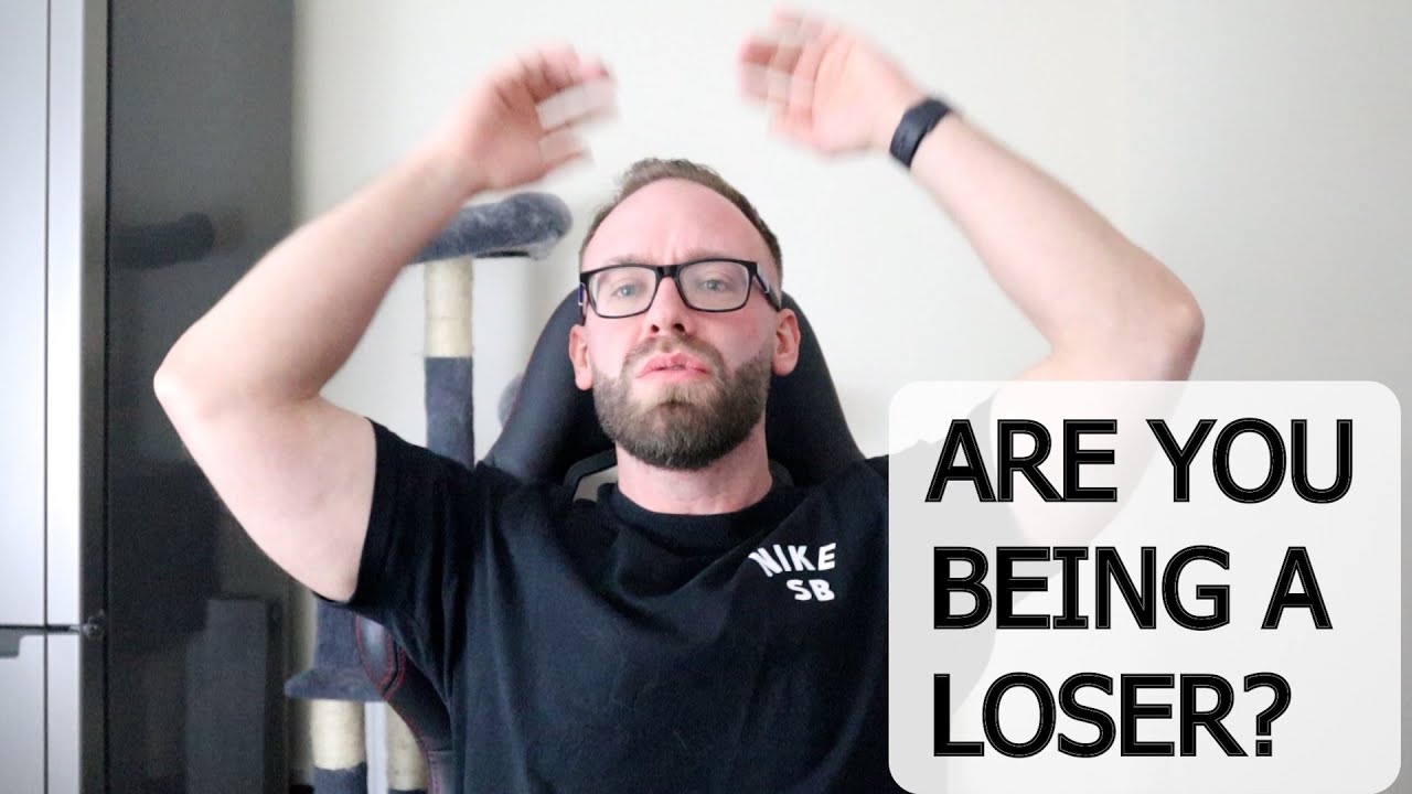 ARE YOU BEING A LOSER? - YouTube