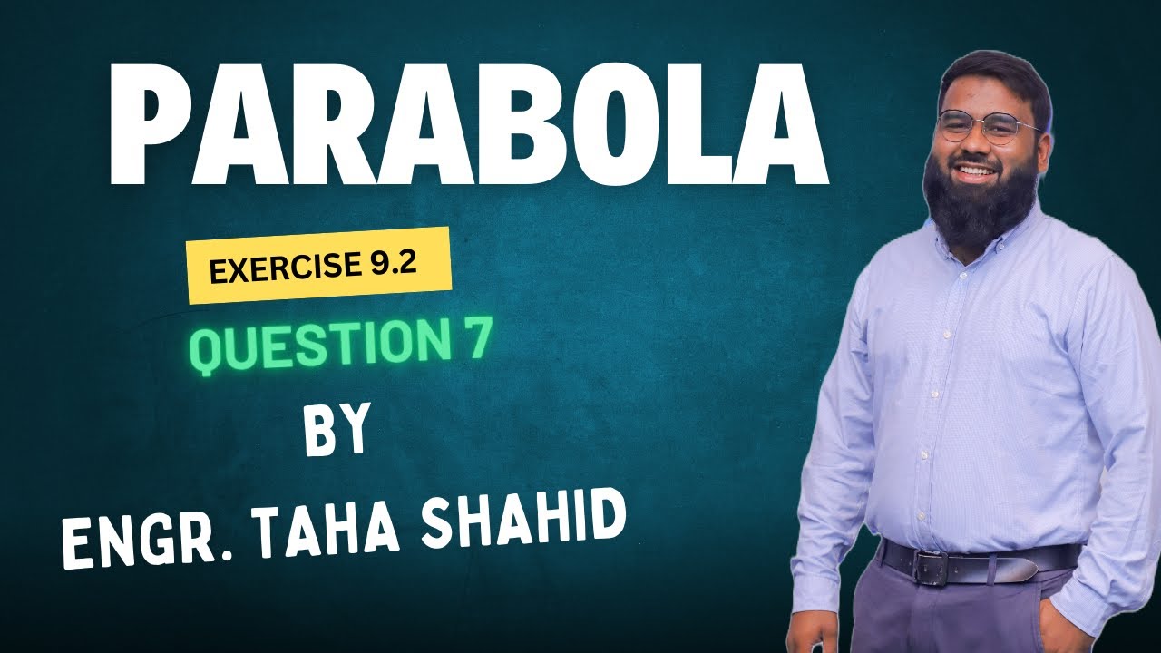 XII EXERCISE 9.2 QUESTION 7 | PARABOLA | ENGR. TAHA SHAHID - YouTube