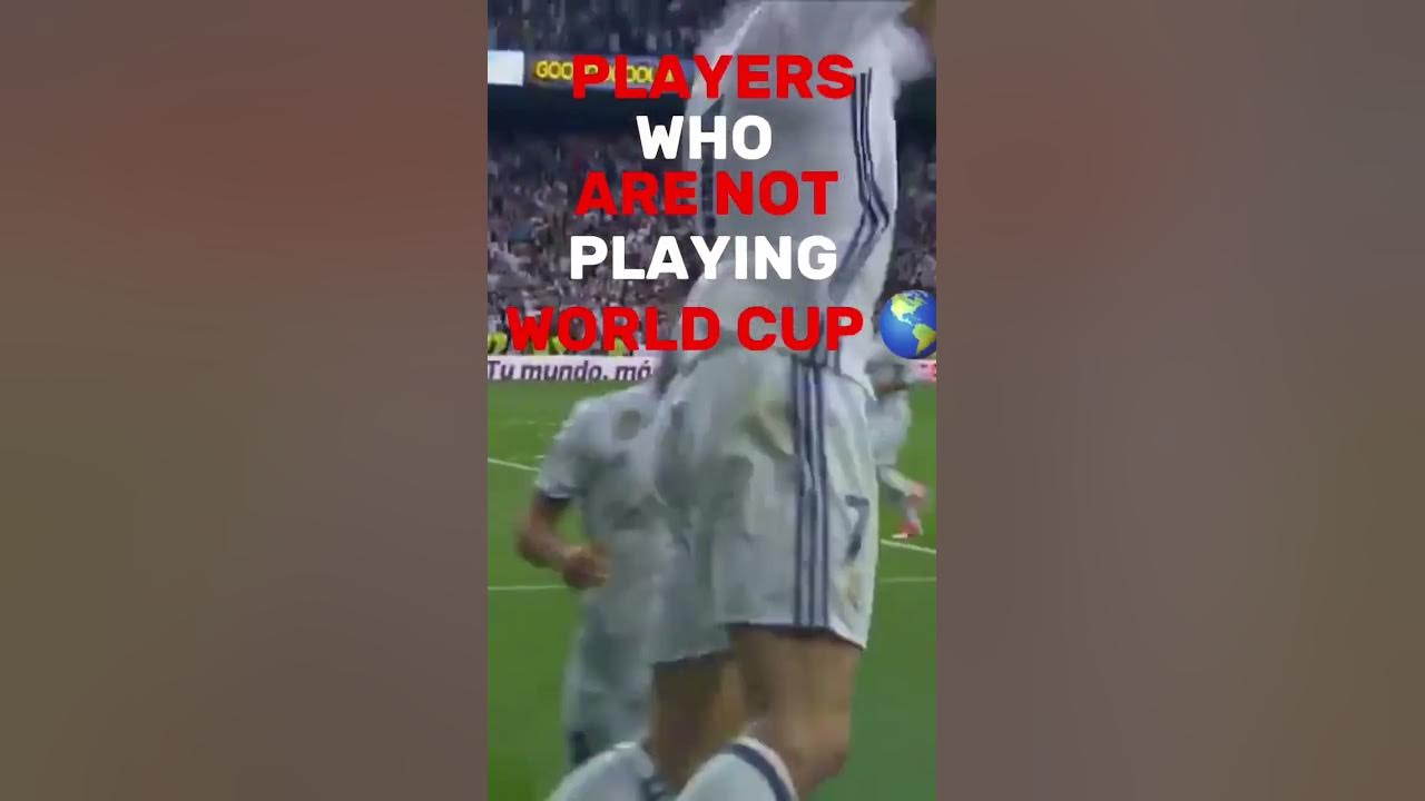 Players Who Are Not Playing World Cup YouTube players-who-are-not-playing-world-cup-youtube