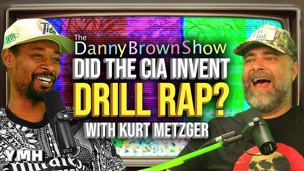 Did The CIA Invent Drill Rap? w/ Kurt Metzger | The Danny Brown Show ...