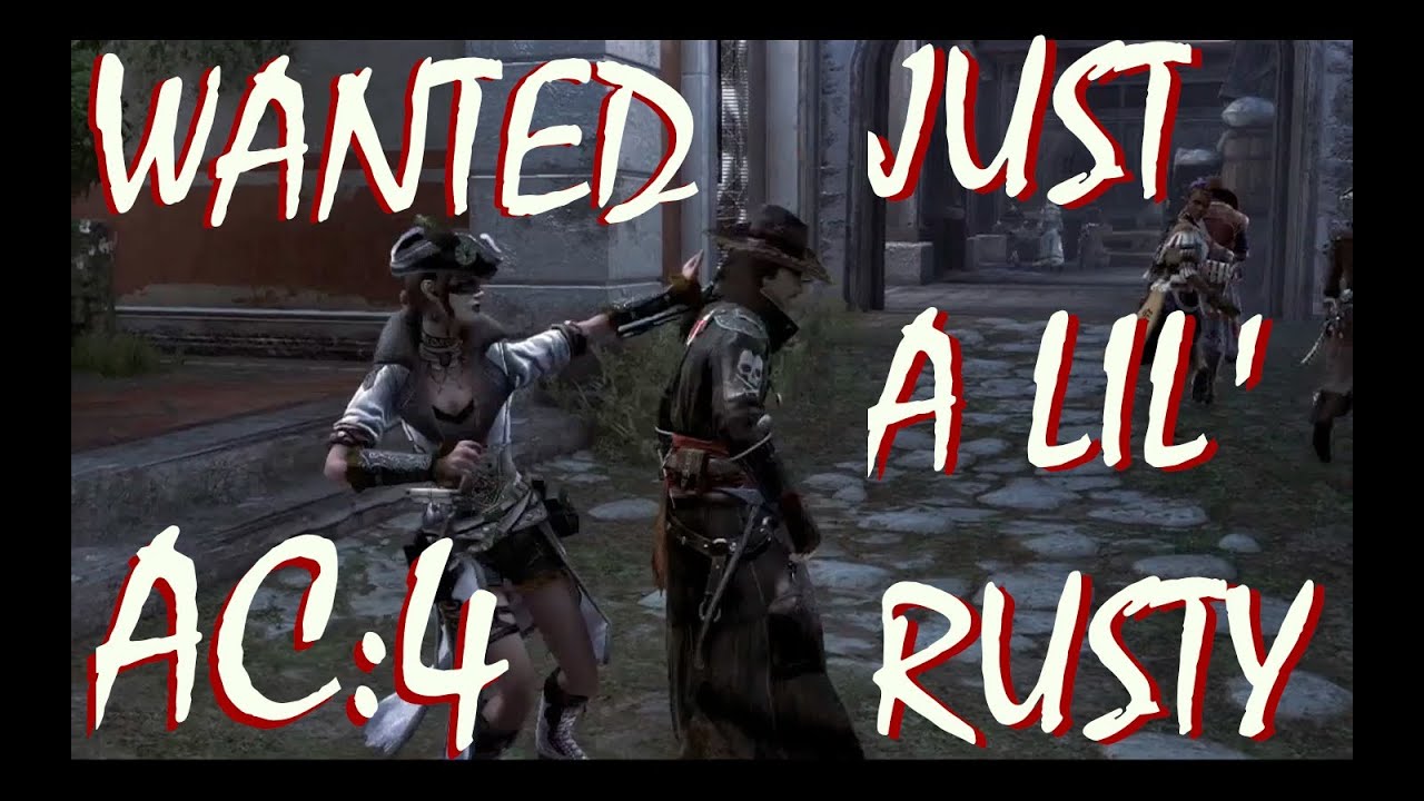 Just A Little Rusty (Assassin's Creed IV WANTED; w/ Live Commentary ...