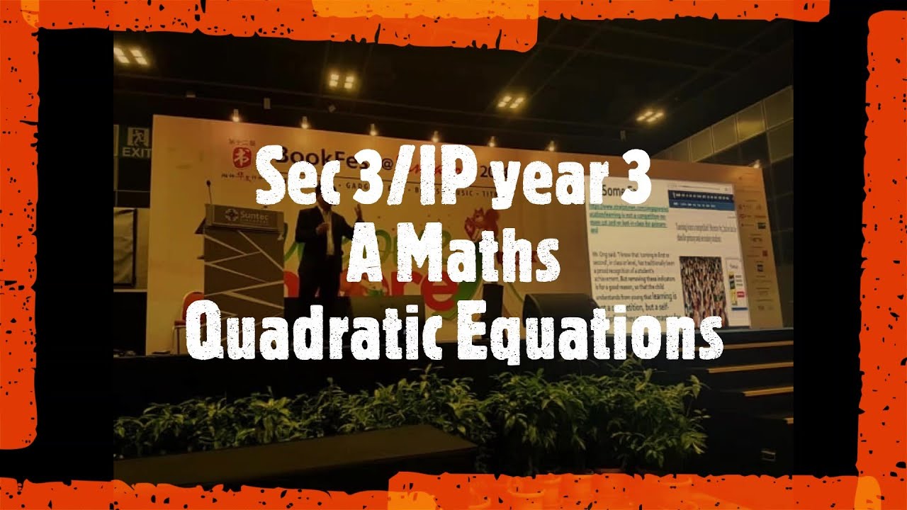 Additional Mathematics Quadratic Equations for sec 3 express and IP ...
