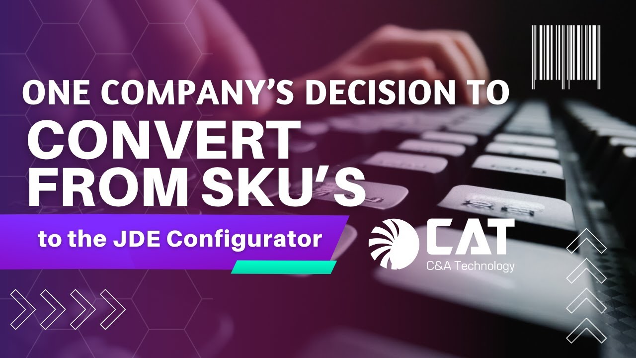 One Company’s Decision to Convert from SKU’s to the JDE Configurator ...
