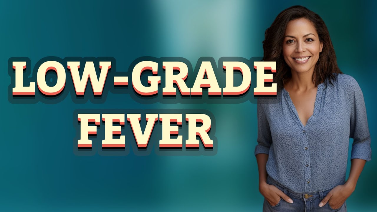 What Is a Low-Grade Fever Threshold for Adults? - YouTube