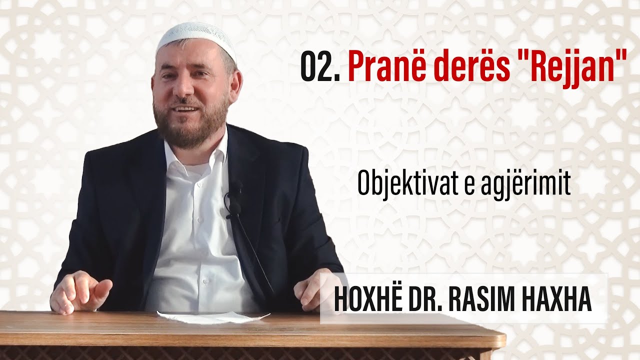 02. Pranë derës "Rejjan" - Objektivat e agjërimit. Hoxhë Dr. Rasim ...