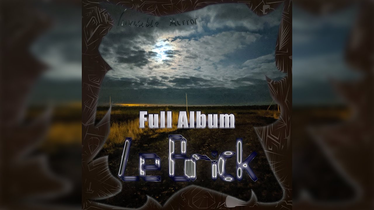 Le Brick - Invisible Mirror (Full Album) (Cyberpunk, Darksynth ...