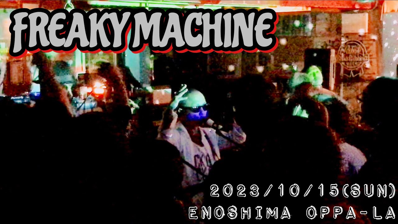 FREAKY MACHINE at 江ノ島OPPA-LA 2023/10/15(sun) - YouTube