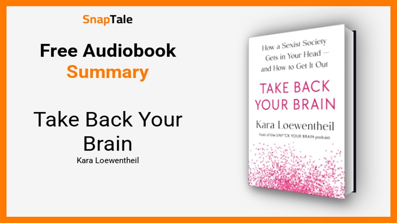 Take Back Your Brain by Kara Loewentheil: 14 Minute Summary - YouTube
