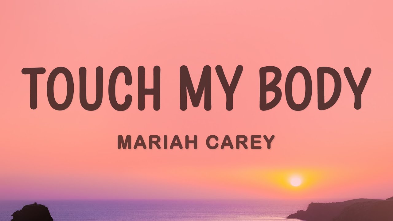 Mariah Carey Touch My Body Lyrics Youtube