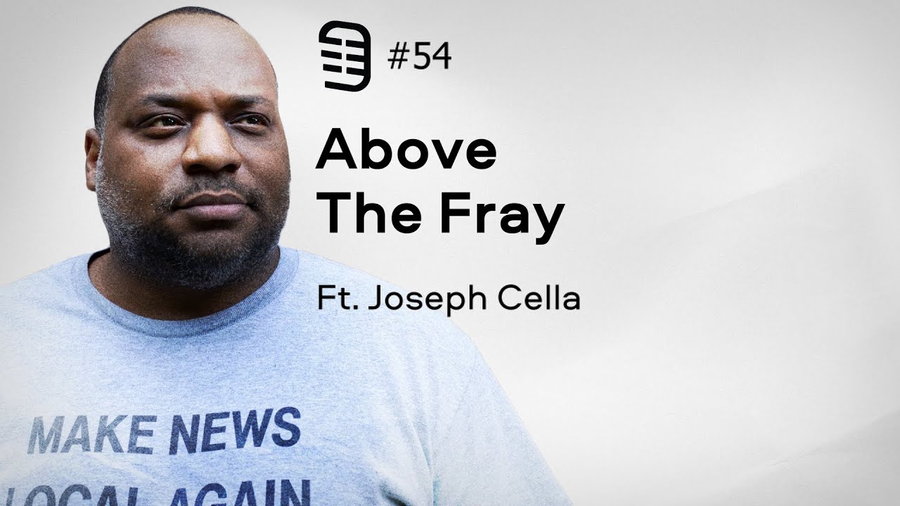 Above the Fray feat. Joseph Cella | Ep. 54 - YouTube