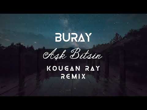 Buray - Aşk Bitsin (Kougan Ray Remix)